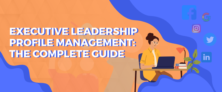 Executive Leadership Profile Management: The Complete Guide